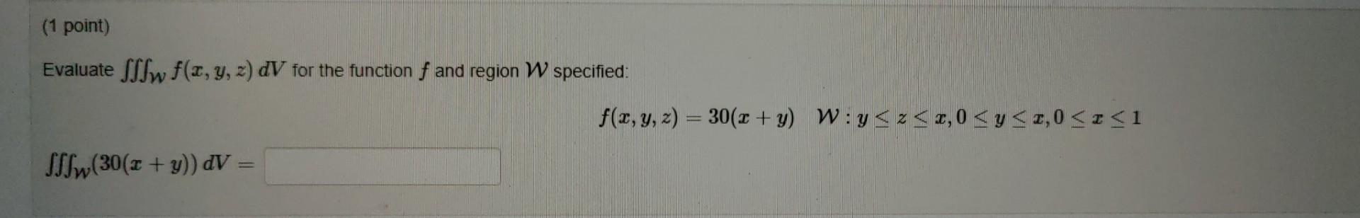 Solved Evaluate ∭Wf(x,y,z)dV for the function f and region W | Chegg.com