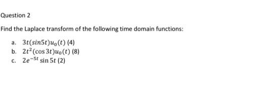 Solved Find the Laplace transform of the following time | Chegg.com