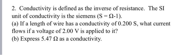 Solved 2. Conductivity is defined as the inverse of | Chegg.com