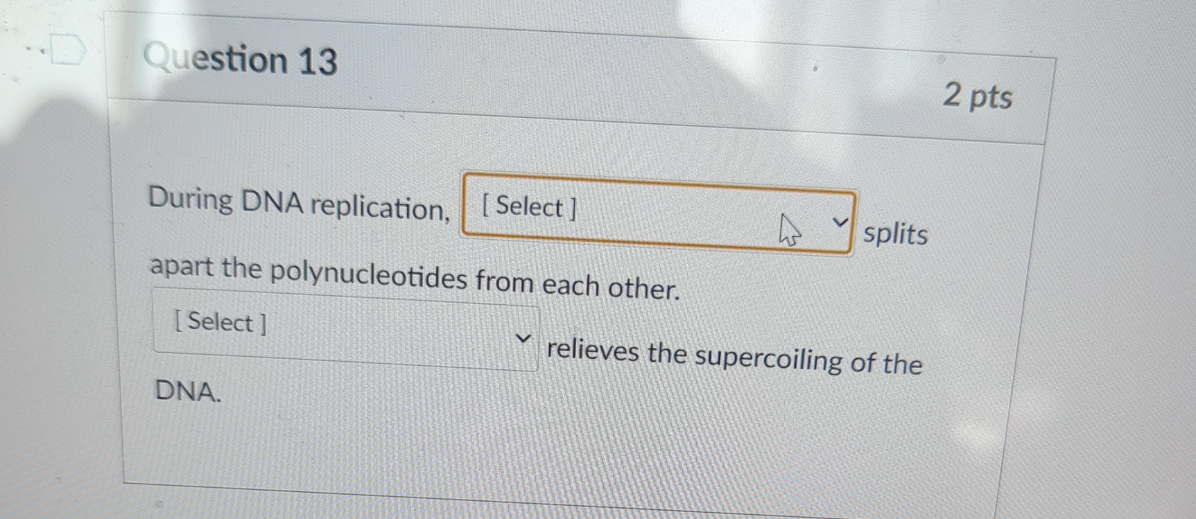 Solved Question 132 ﻿ptsDuring DNA replication, splits apart | Chegg.com