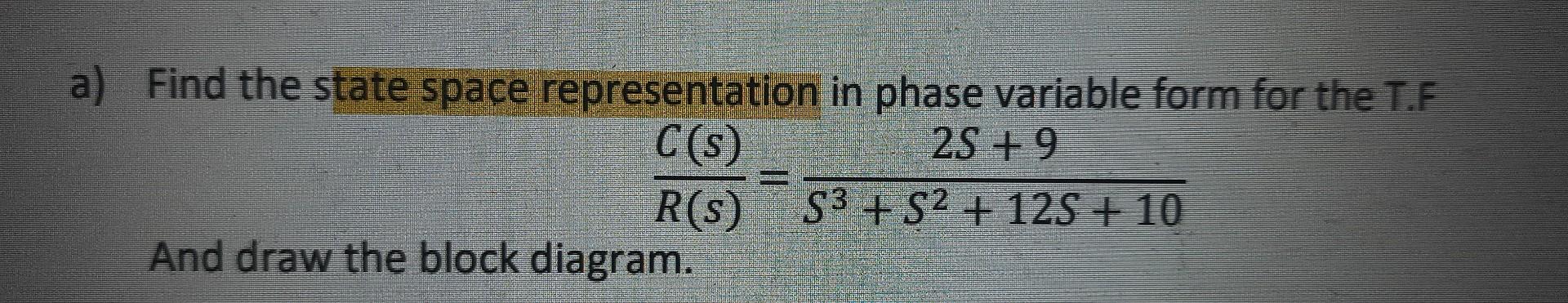 Solved a) Find the state space representation in phase | Chegg.com