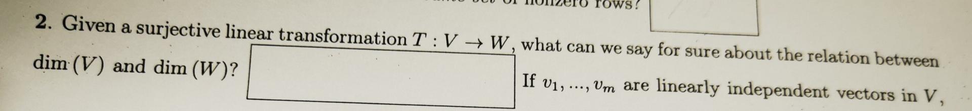 Solved rows! 2. Given a surjective linear transformation T:V | Chegg.com
