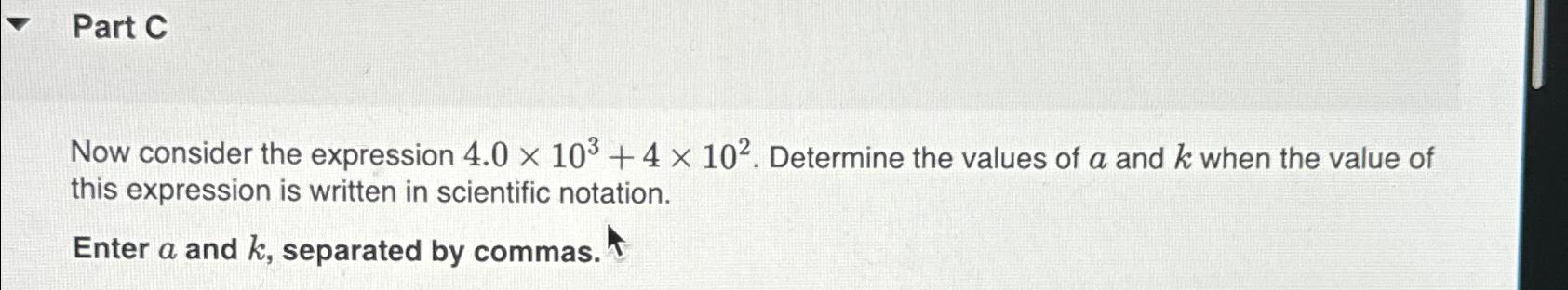 Solved Part CNow consider the expression 4.0×103+4×102. | Chegg.com