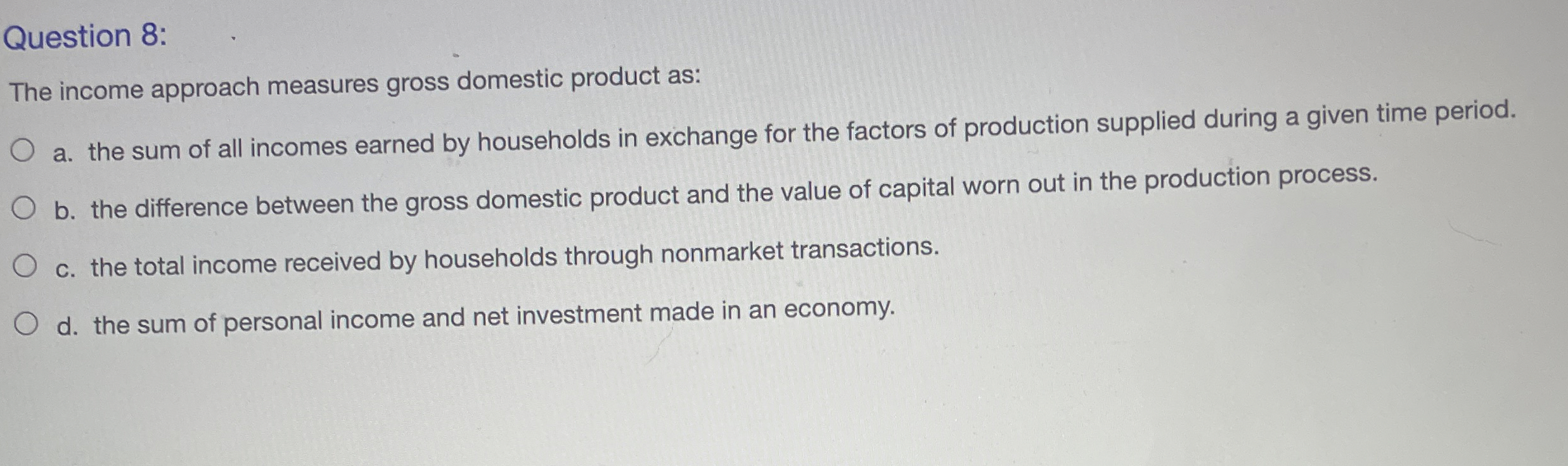 Solved Question 8:The income approach measures gross | Chegg.com