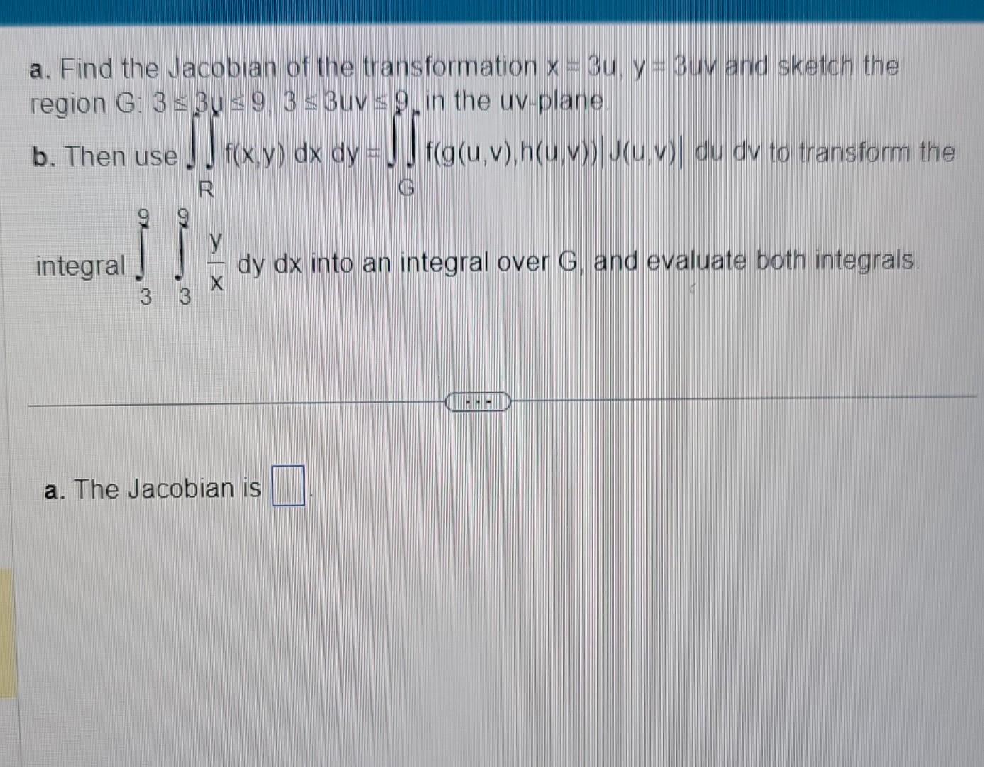 Solved a. Find the Jacobian of the transformation x=3u,y=3uv | Chegg.com