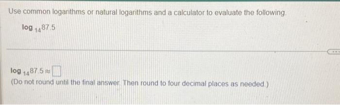 Solved Use common logarithms or natural logarithms and a | Chegg.com