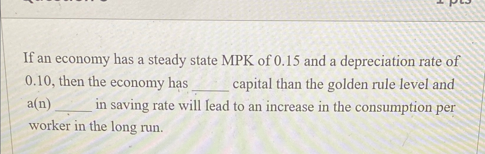 Solved If an economy has a steady state MPK of 0.15 ﻿and a | Chegg.com