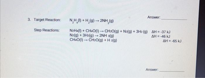 3. Target Reaction: N2H4(l)+H2( g)→2NH3( g) Answer: | Chegg.com
