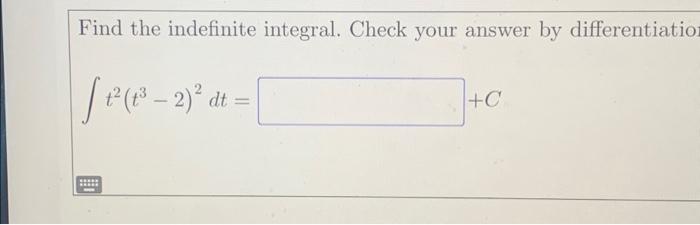 Solved Find the indefinite integral. Check your answer by | Chegg.com