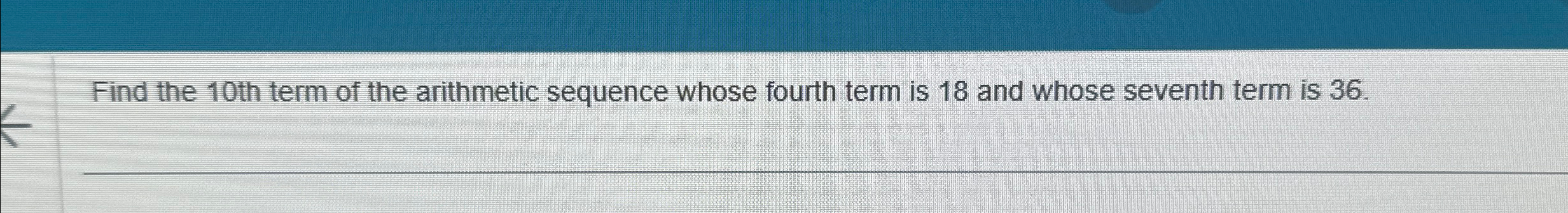 Solved Find the 10 ﻿th term of the arithmetic sequence whose | Chegg.com
