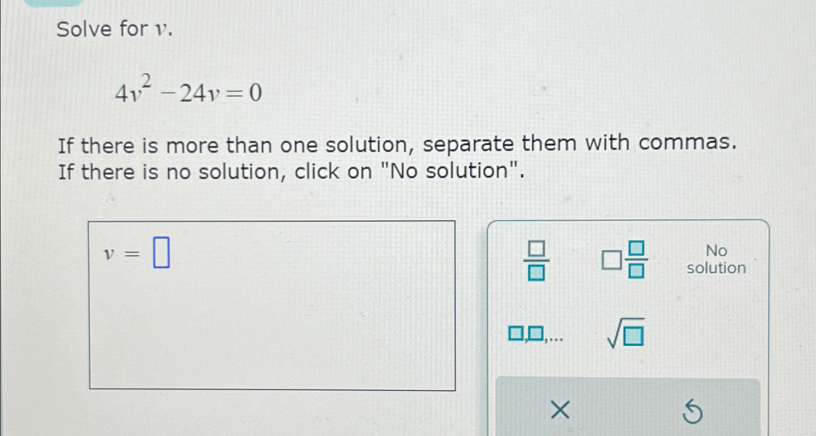 Solved Solve for v.4v2-24v=0If there is more than one | Chegg.com