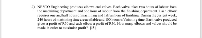 Solved 4) NESCO Engineering produces elbows and valves. Each | Chegg.com