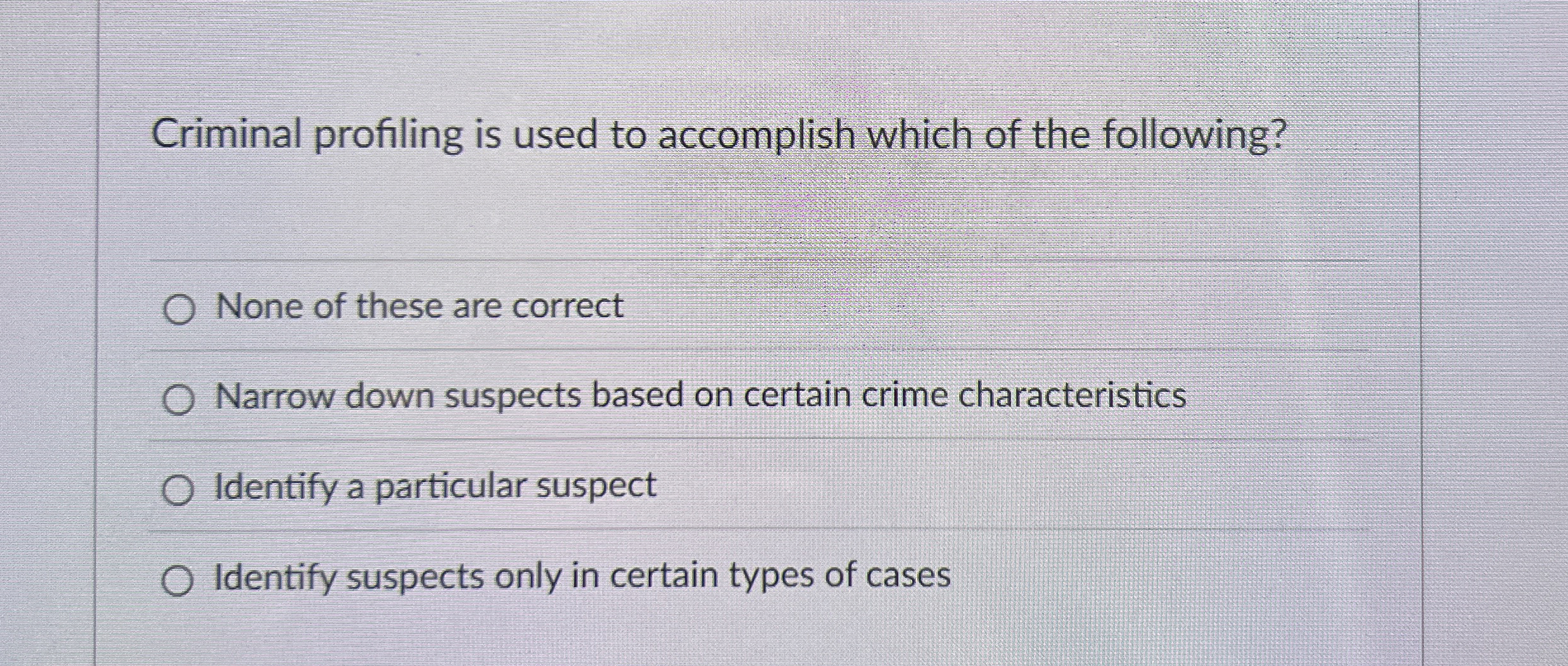 Solved Criminal profiling is used to accomplish which of the | Chegg.com
