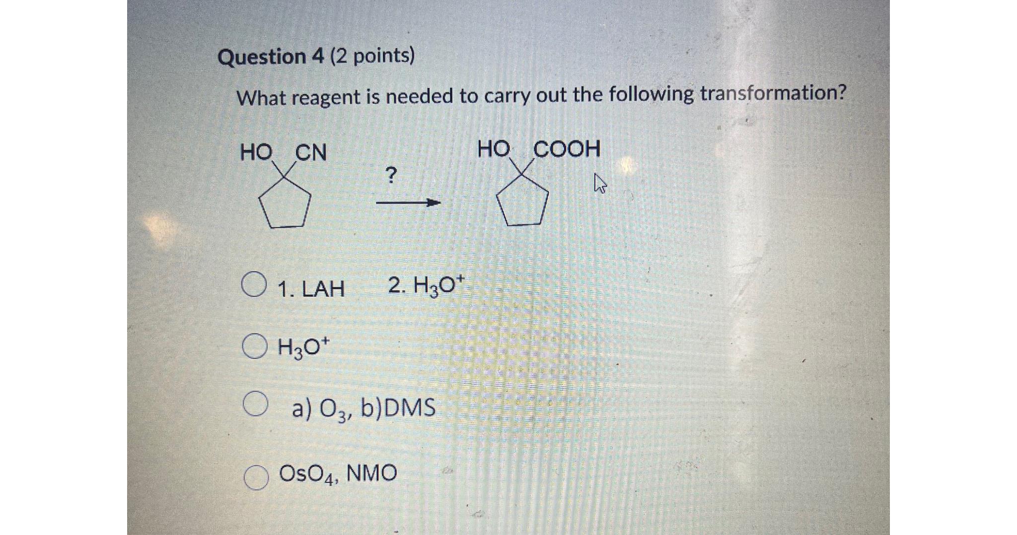 Solved Question 4 (2 ﻿points)What reagent is needed to carry | Chegg.com
