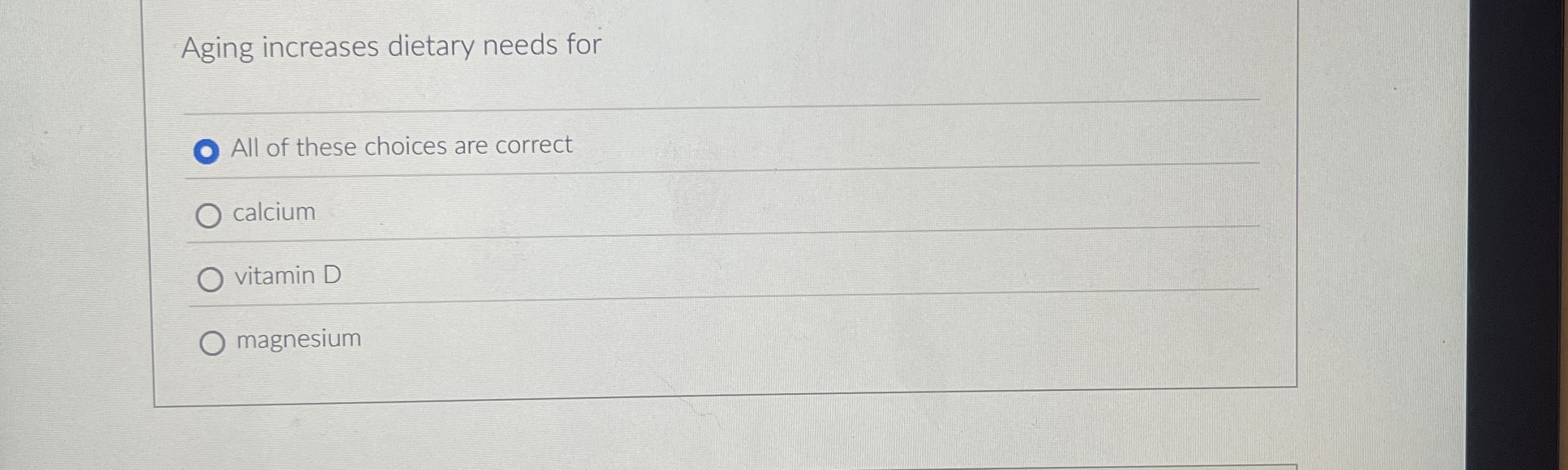 Solved Aging increases dietary needs forAll of these choices | Chegg.com