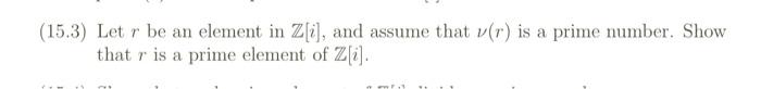 Solved (15.3) Let r be an element in Z[i], and assume that | Chegg.com