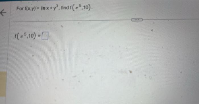 Solved For f(x,y)=lnx+y3 f(e5,10)= | Chegg.com