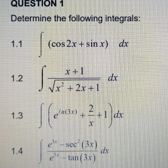 Solved Determine the following integrals: 1.1∫(cos2x+sinx)dx | Chegg.com