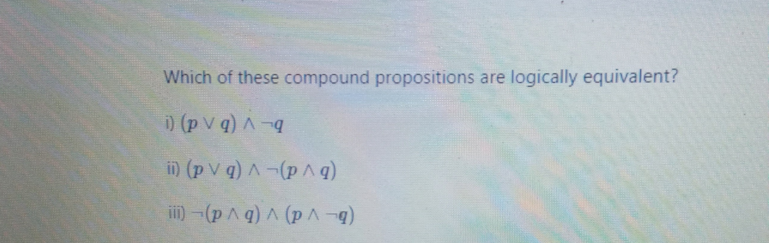 Solved Which of these compound propositions are logically | Chegg.com