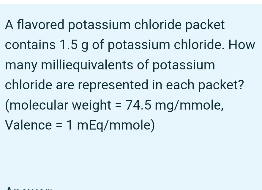 Solved A flavored potassium chloride packet contains 1.5 g | Chegg.com