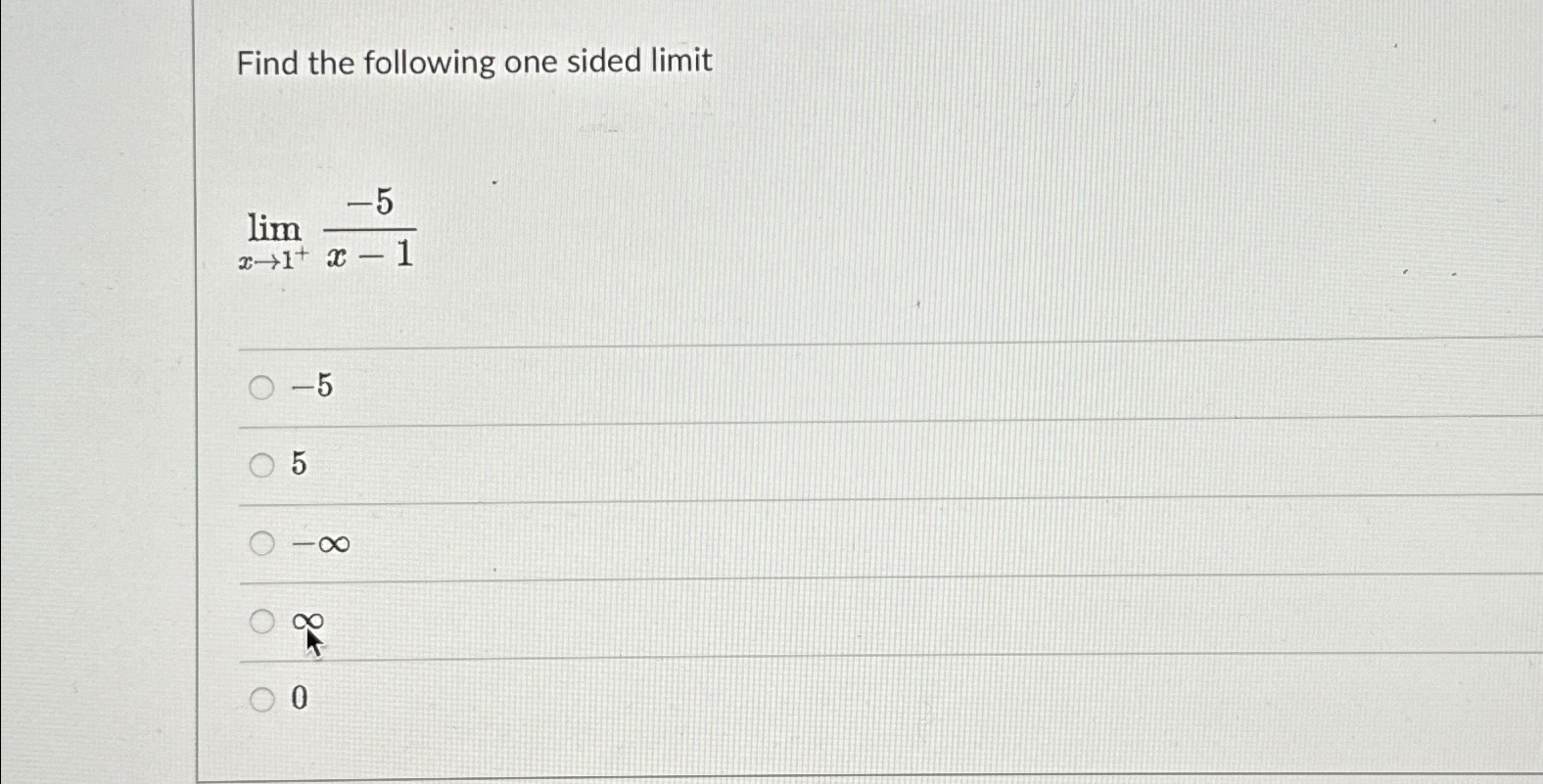 Solved Find the following one sided limitlimx→1+-5x-1-55-∞0 | Chegg.com