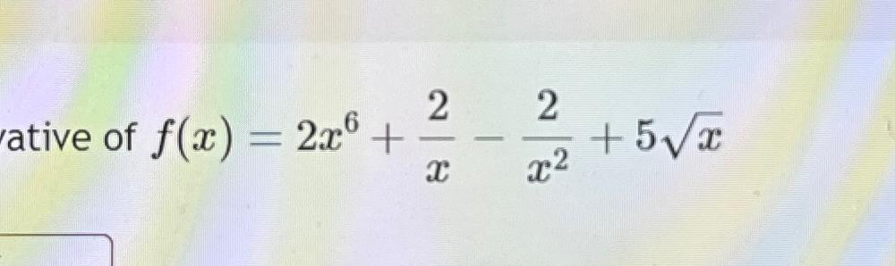 Solved rative of f(x)=2x6+2x-2x2+5x2 | Chegg.com