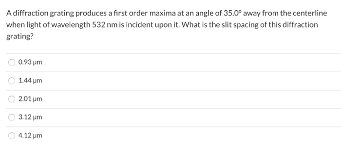 Solved A diffraction grating produces a first order maxima | Chegg.com