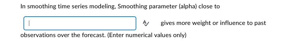 Solved In smoothing time series modeling, Smoothing | Chegg.com