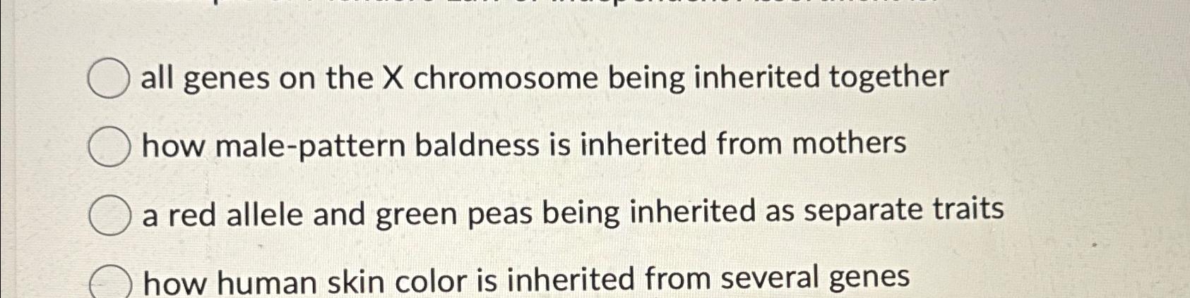 Solved all genes on the x ﻿chromosome being inherited | Chegg.com