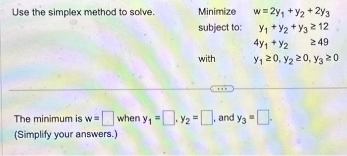Use the simplex method to solve. Minimize subject | Chegg.com