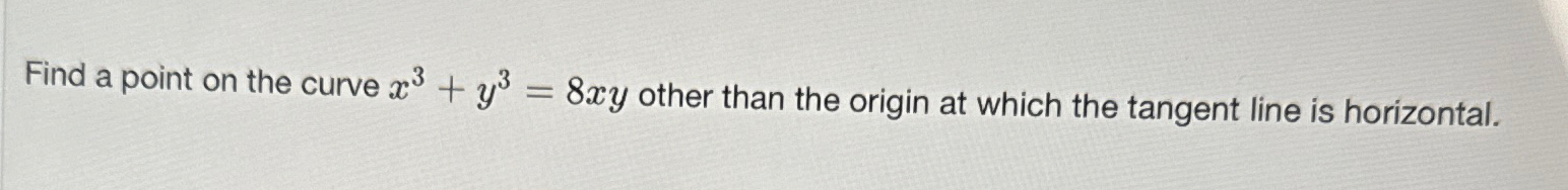 Solved Find a point on the curve x3+y3=8xy ﻿other than the | Chegg.com