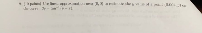 Solved 9. (10 points) Use linear approximation near (0,0) to | Chegg.com