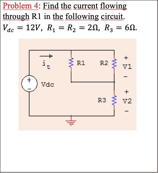 Solved Problem 4: Find the current flowing through R1 in the | Chegg.com