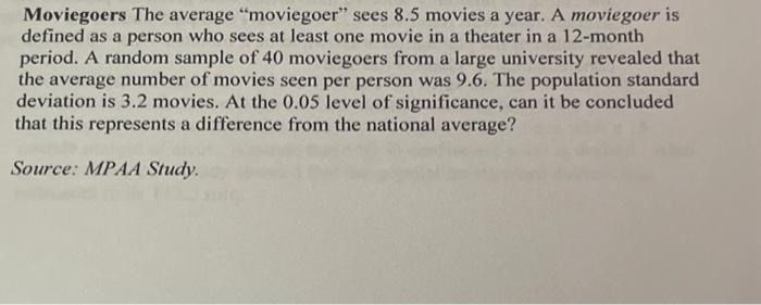 Solved Moviegoers The average "moviegoer" sees 8.5 movies a | Chegg.com