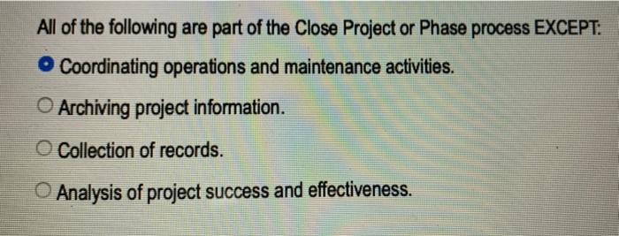 Solved All of the following are part of the Close Project or | Chegg.com