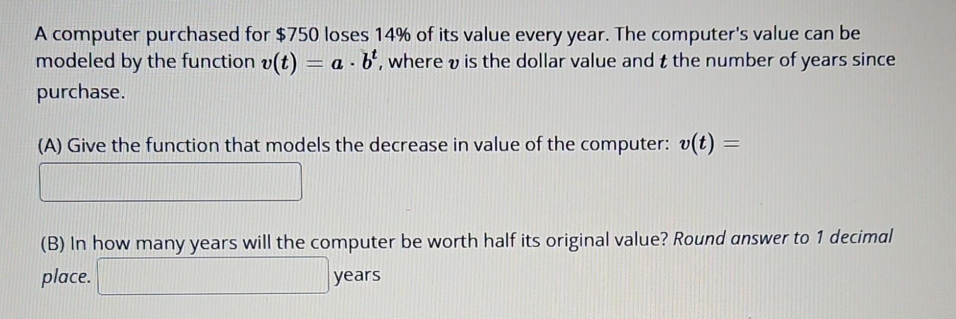 Solved A computer purchased for $750 loses 14% of its value | Chegg.com