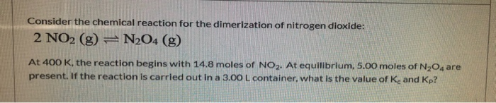 Solved Consider the chemical reaction for the dimerization | Chegg.com