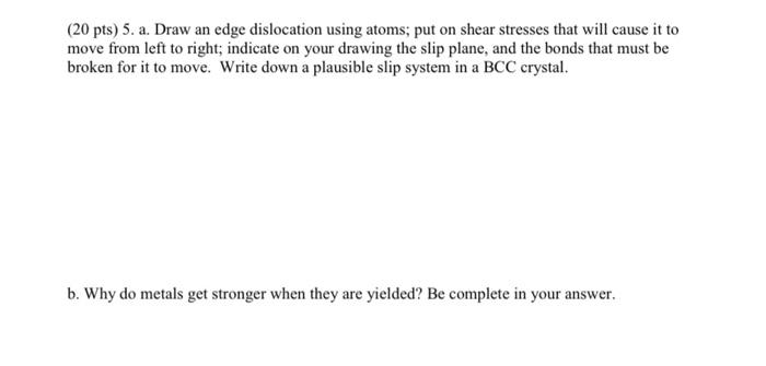 (20 pts) 5. a. Draw an edge dislocation using atoms; | Chegg.com