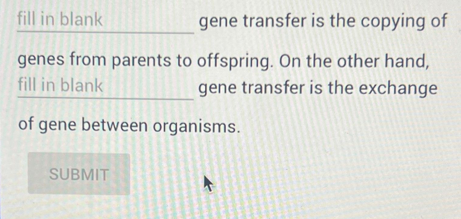 Solved gene transfer is the copying of genes from parents to | Chegg.com