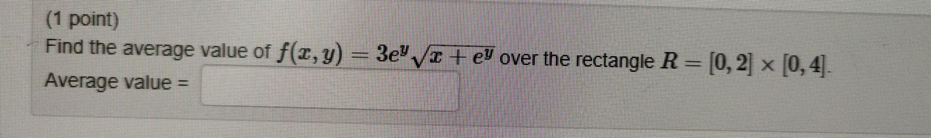 (1 point) Find the average value of f(x,y)=3eyx+ey | Chegg.com