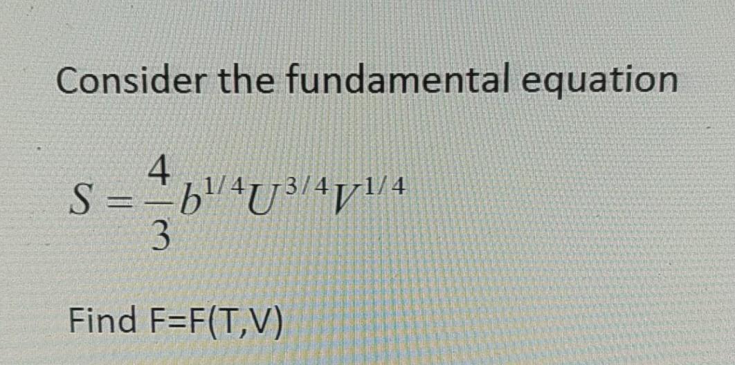 Solved Consider the fundamental equation S ==b1/4U 3/4y1/4 | Chegg.com