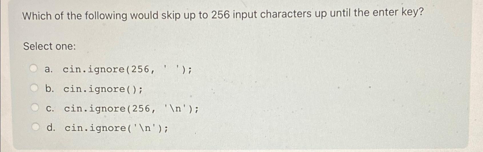 Solved Which of the following would skip up to 256 ﻿input | Chegg.com