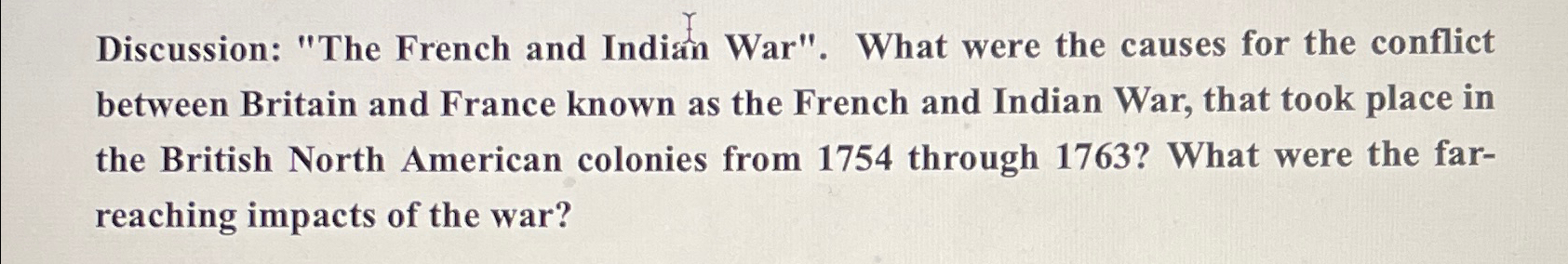 Discussion: "The French and Indian War". What were | Chegg.com