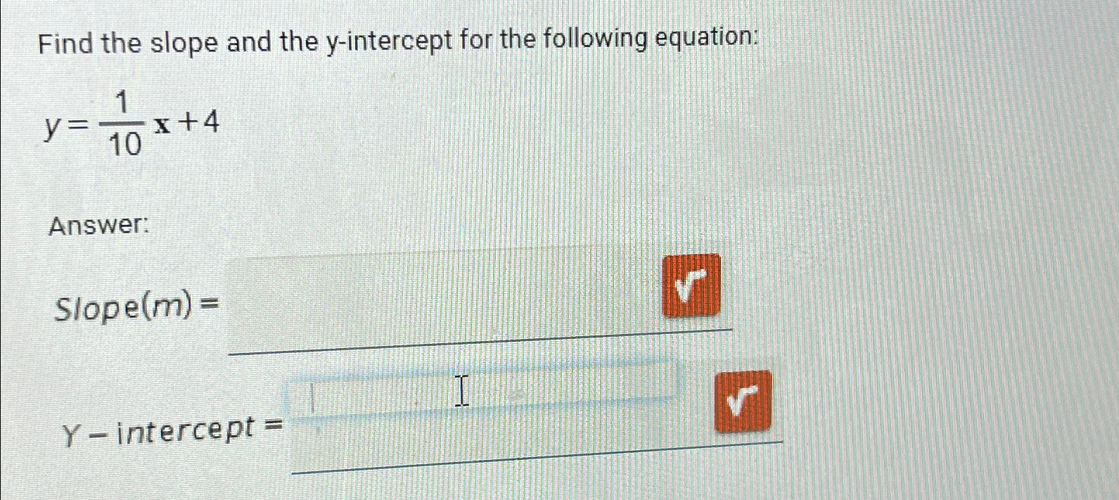 Solved Find the slope and the y-intercept for the following | Chegg.com