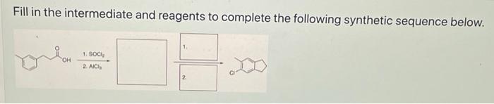 Fill in the intermediate and reagents to complete the | Chegg.com