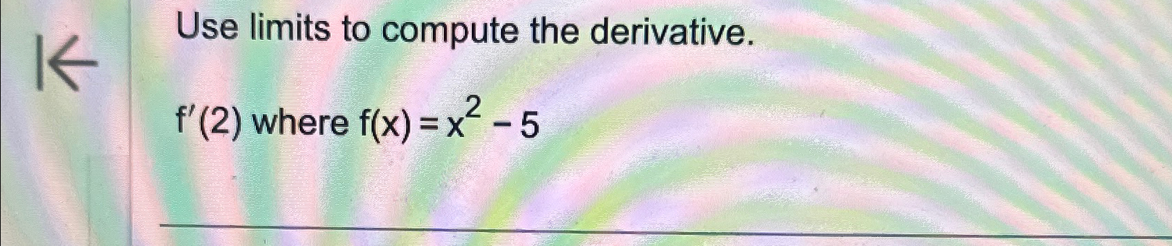 Solved Use limits to compute the derivative.f'(2) ﻿where | Chegg.com