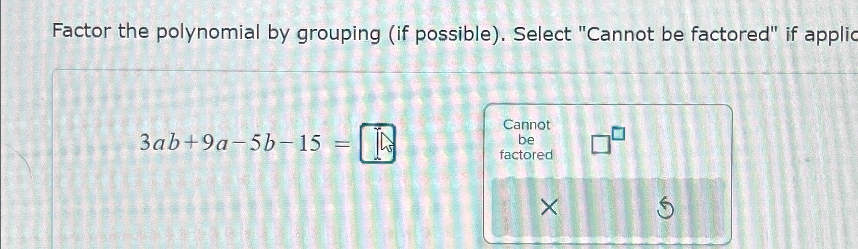 Solved Factor the polynomial by grouping (if possible). | Chegg.com