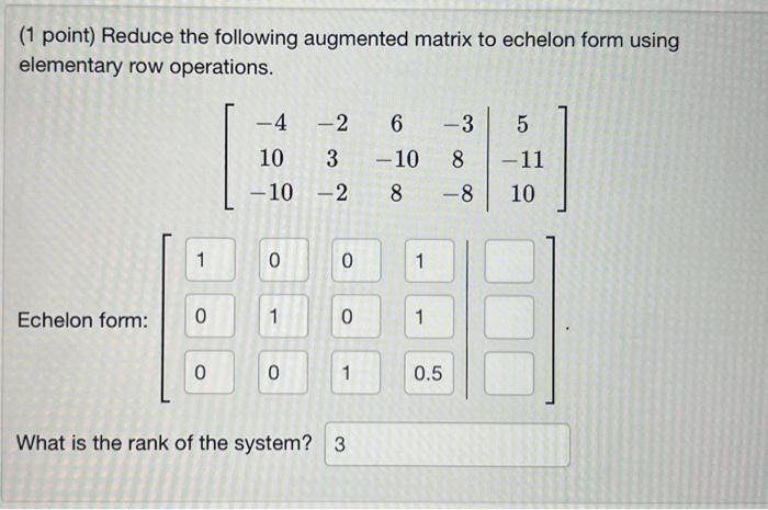 Solved (1 point) Reduce the following augmented matrix to | Chegg.com