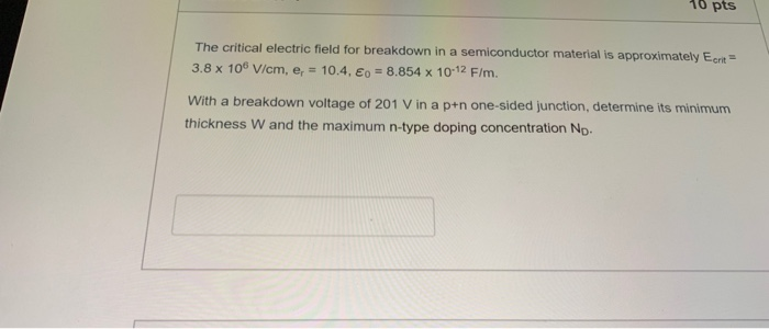 Solved 10 pts The critical electric field for breakdown in a | Chegg.com