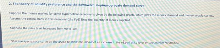 [Solved]: 2. The theory of liquidity preference and the dow